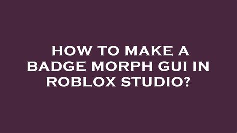 How To Make A Badge Morph Gui In Roblox Studio YouTube