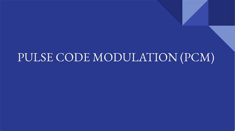 Pulse Code Modulation Pcm Introduction To Pulse Code Modulation