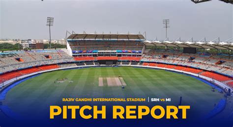 Srh Vs Mi Pitch Report Batting Paradise On Cards At The Rajiv Gandhi