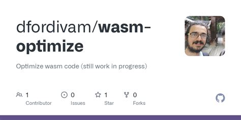 Github Dfordivamwasm Optimize Optimize Wasm Code Still Work In