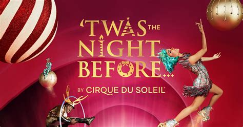 Buy Tickets For ‘twas The Night Before Cirque Du Soleils New