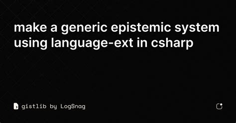 Gistlib Make A Generic Epistemic System Using Language Ext In Csharp