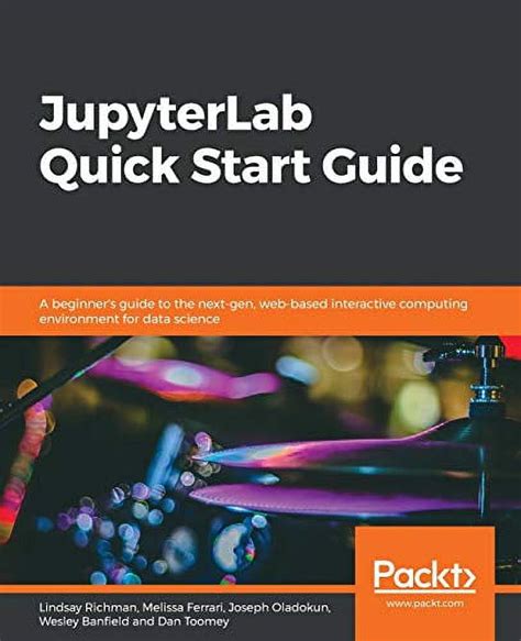 Pre Owned Jupyterlab Quick Start Guide A Beginners Guide To The Next Gen Web Based