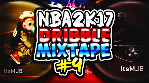 NBA 2K17 Dribble God Mixtape 9 Top Dribbler On NBA 2K17 Dribble