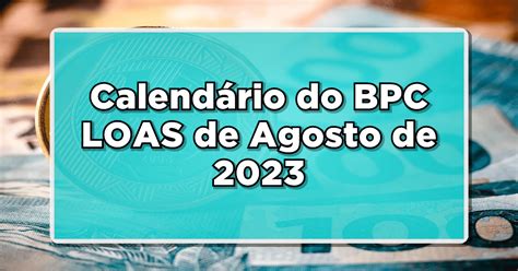Calendário do BPC LOAS Pago em Agosto de 2023 Faça seu Planejamento