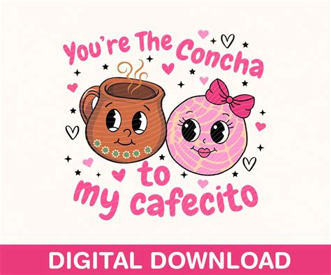 Eres La Concha De Mi Cafecito Png Concha Valentine Png Cafecito Y Chisme Español Valentine Png
