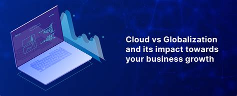 Cloud Vs Globalization Impact On Business Growth