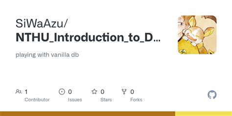 GitHub SiWaAzu NTHU Introduction To Database System Playing With Vanilla Db