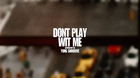 Don T Play W Me Official Video Youtube