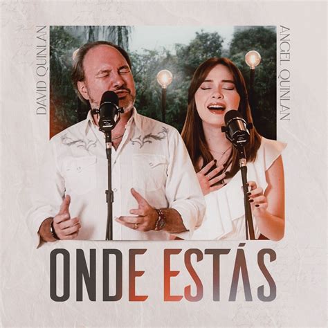 Onde Estás Part Angel Quinlan Single De David Quinlan Letras Com