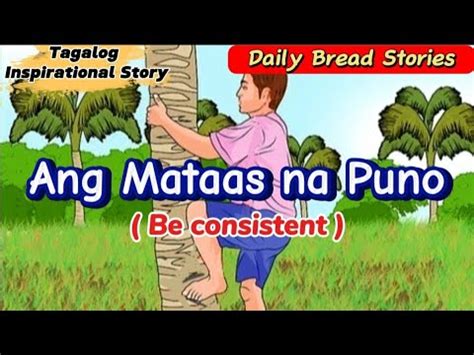 Ang Mataas Na Puno Be Consistent Tagalog Inspirational Story