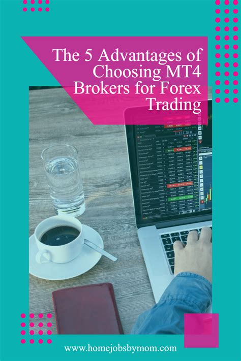 The 5 Advantages Of Choosing Mt4 Brokers For Forex Trading