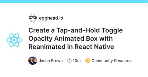 Create A Tap And Hold Toggle Opacity Animated Box With Reanimated In