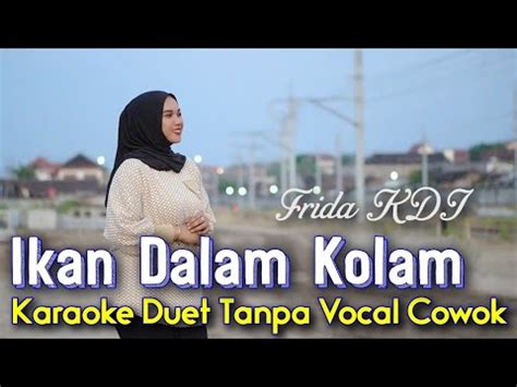 Ikan Dalam Kolam Karaoke Duet Tanpa Vocal Cowok Voc Cover Frida KDI