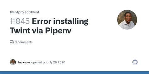 Error Installing Twint Via Pipenv · Issue 845 · Twintprojecttwint