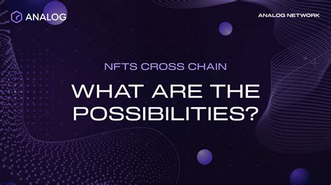 Nfts Cross Chain What Are The Possibilities