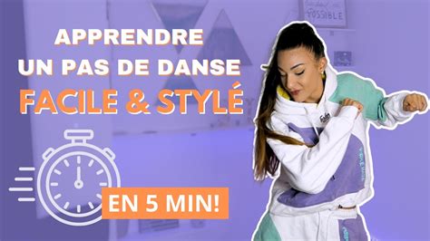 APPRENDRE UN PAS DE DANSE STYLÉ EN 5 MIN Tuto danse facile - YouTube