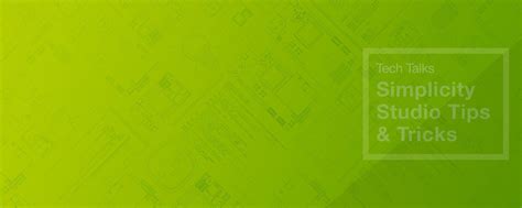Simplicity Studio Tips And Tricks Tech Talks Silicon Labs
