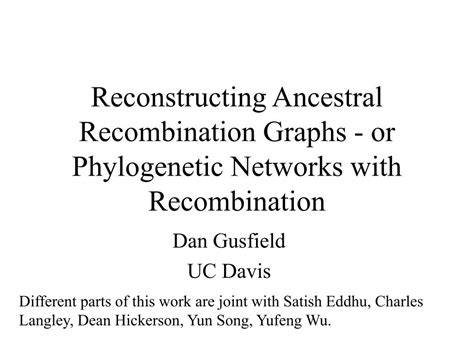 Ppt Reconstructing Ancestral Recombination Graphs Or Phylogenetic Networks With