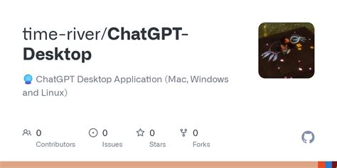 Github Time Riverchatgpt Desktop 🔮 Chatgpt Desktop Application Mac