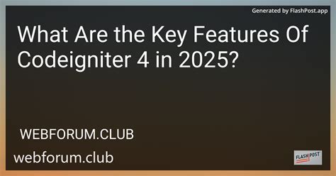 What Are The Key Features Of Codeigniter 4 In May 2025