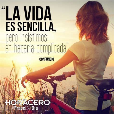 La Vida Es Sencilla Pero Insistimos En Hacerla Complicada Confucio
