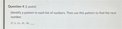 Solved Question Point Identify A Pattern In Each List Chegg