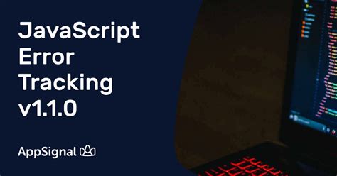 Javascript Error Tracking V110 Appsignal Blog