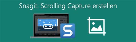 Snagit Scrolling Capture Erstellen So Einfach Geht Es