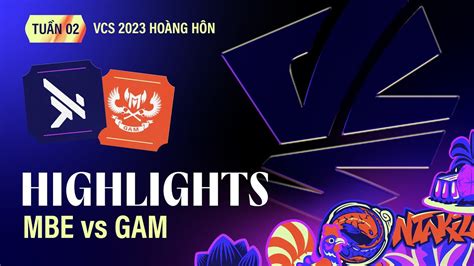 Highlight MBE vs GAM VCS Hoàng Hôn Tuần YouTube