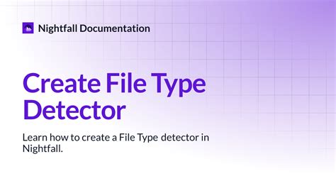 Create File Type Detector Nightfall Documentation
