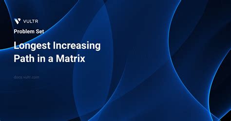 329 Longest Increasing Path In A Matrix Solutions And Explanation Vultr Docs