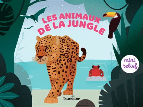 Animaux de la jungle Éditions Tourbillon Livres Jeunesse