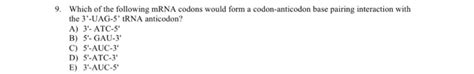 Solved 9 Which Of The Following Mrna Codons Would Form A