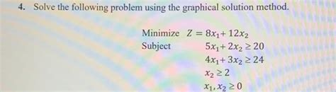 Solved 4 Solve The Following Problem Using The Graphical