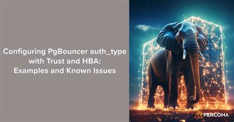 Configuring Pgbouncer Auth Type With Trust And Hba Examples And Known Issues
