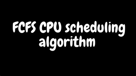 Fcfs Cpu Scheduling Algorithm Youtube