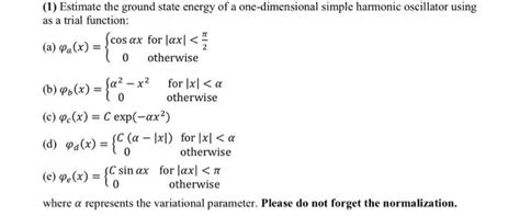 Solved Estimate The Ground State Energy Of A Chegg Com