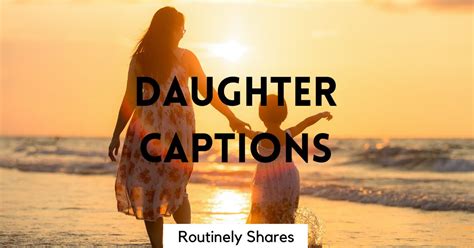 100 Cute Daughter Captions To Celebrate Your Bond Routinely Shares