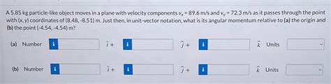 solved a 5 85kg ﻿particle like object moves in a plane with