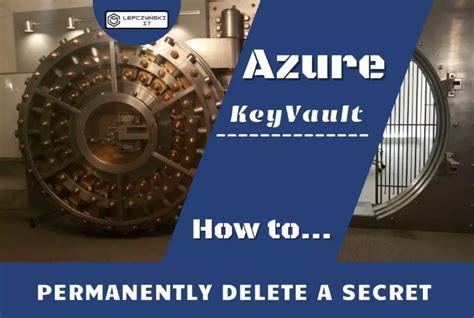 How To Permanently Delete A Secret From Azure Keyvault Blog