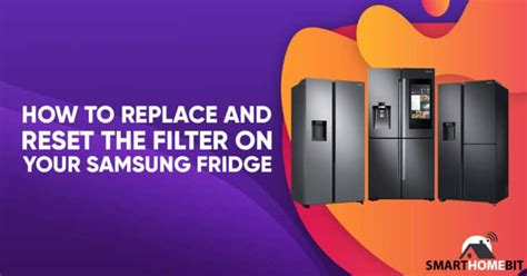 How To Reset The Filter On Your Samsung Fridge Smarthomebit