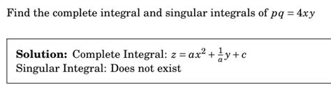 solved find the complete integral and singular integrals of