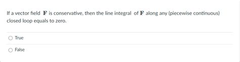 Solved If A Vector Field F Is Conservative Then The Line Chegg Com