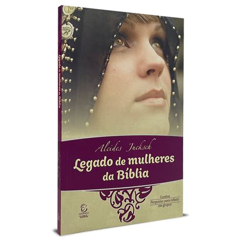 Legado De Mulheres Da Bíblia Alcides Jucksch