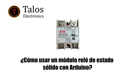 ¿cómo Usar Un Módulo Relé De Estado Sólido Con Arduino — Talos Electronics