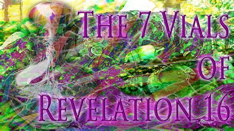 The 7 Vials Of Revelation 16 Youtube