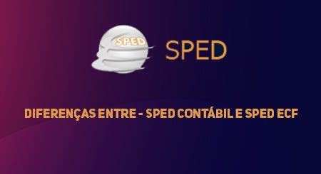 Diferenças entre SPED Contábil e SPED ECF Professor Fellipe Guerra