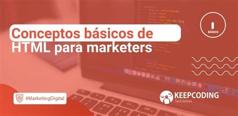 Conceptos básicos de HTML para marketers