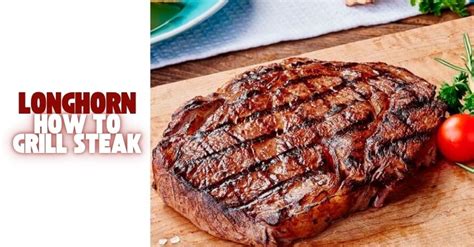 How To Grill The Perfect Steak Longhorn Menu Price